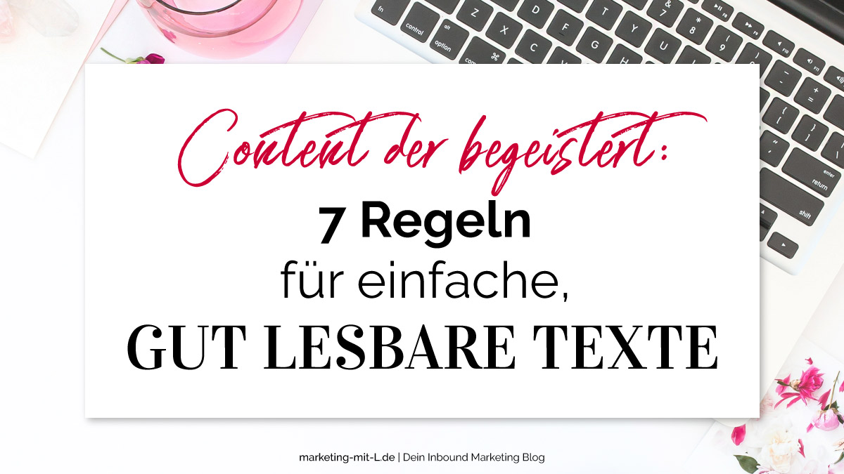 7 Regeln für einfache, leicht lesbare Texte - Content der begeistert